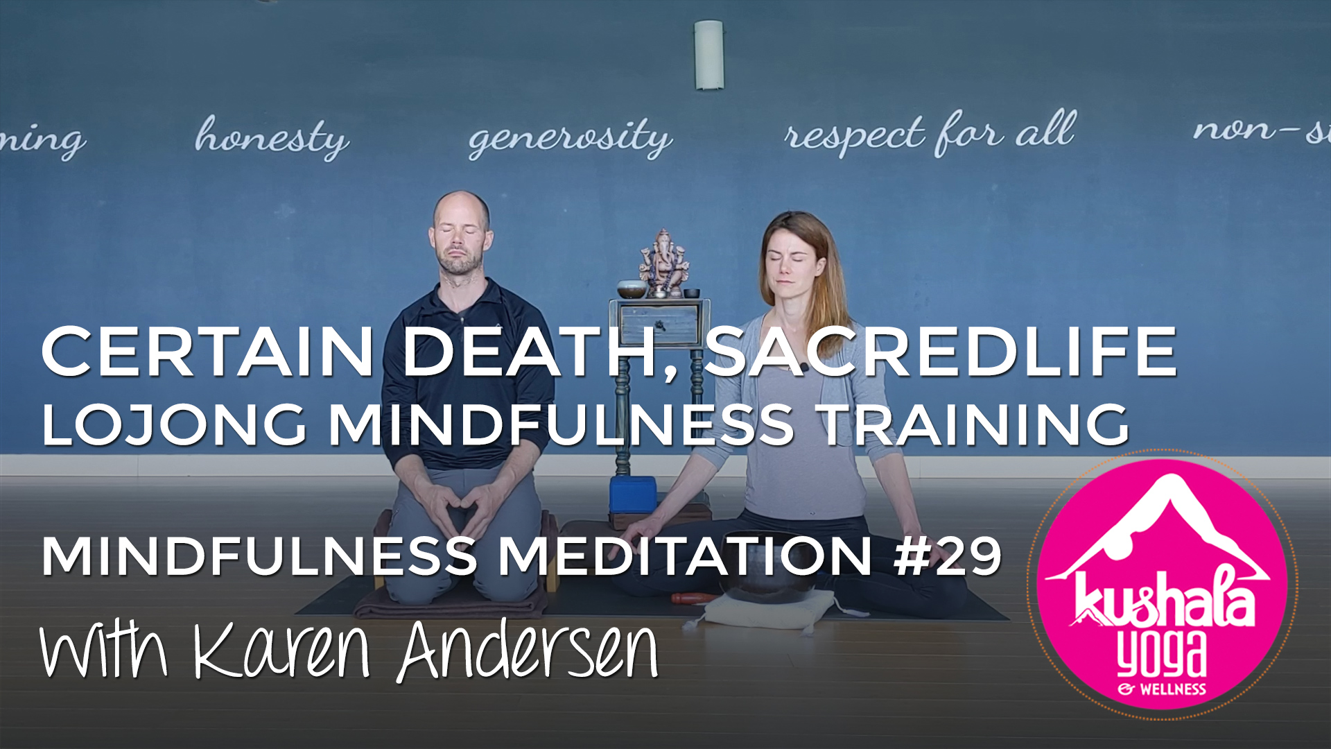 Mindfulness Meditation #29 • Certain Death, Sacred Life – Kushala Yoga ...
