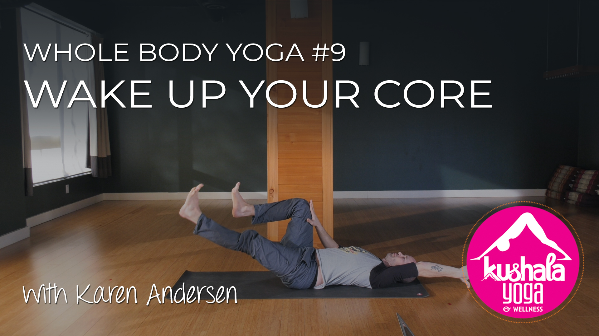 Whole Body Yoga Practice • Part 9 • Wake Up Your Core – Kushala Yoga ...
